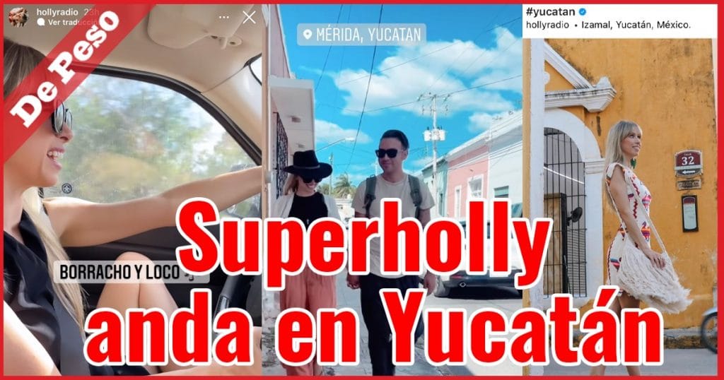 Superholly presume en redes su linda visita a Yucatán